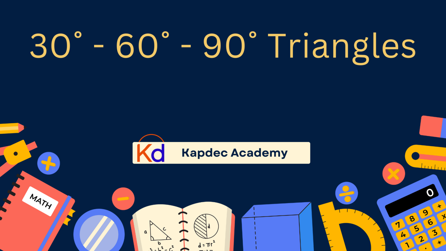 Unlock Secret of 30°-60°-90° Triangles in Geometry - Kapdec